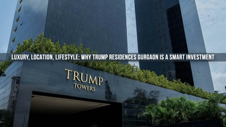 Trump Residences Gurgaon: Ultra-Luxury 3 & 4 BHK Homes in Sector 69